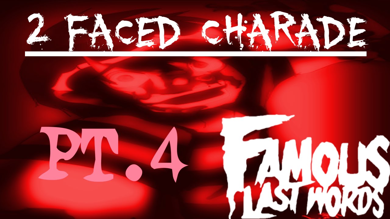 Famous Last Words "2 Faced Charade" PT4 (August 26th)|CreepyPasta - YouTube