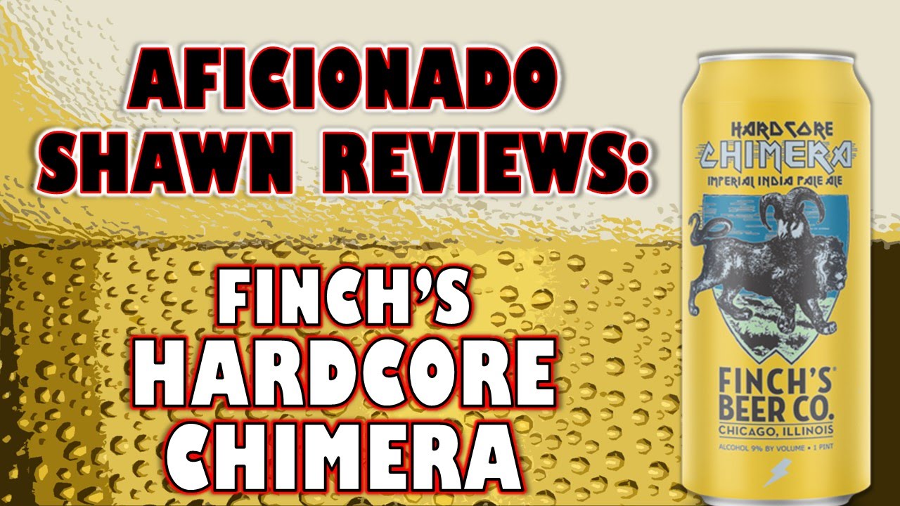Finch's Hardcore Chimera Double IPA Review - YouTube