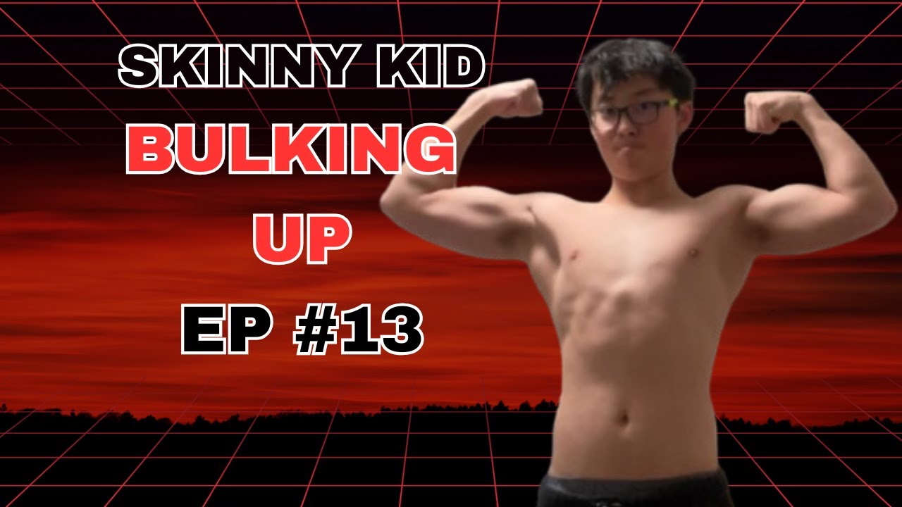 Skinny Kid BULKING UP | EP 13 - YouTube