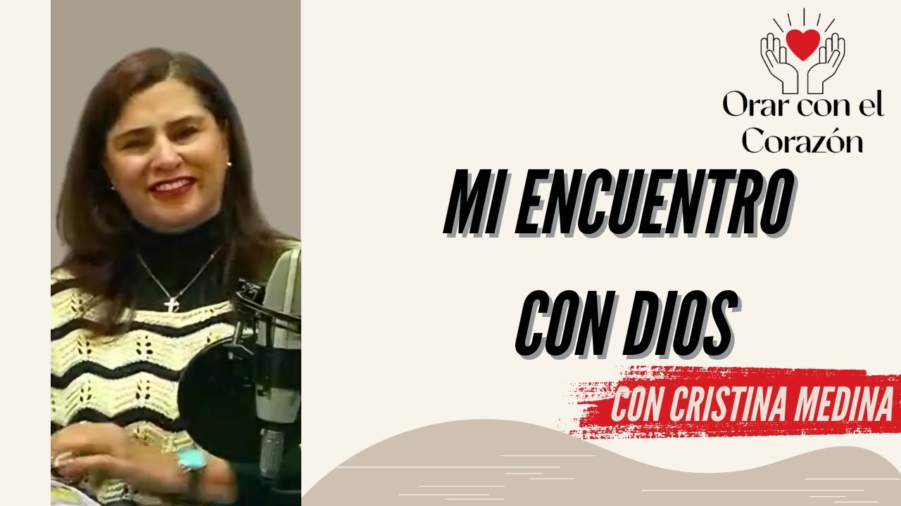 Orar con el corazón...Mi encuentro con Dios. - YouTube