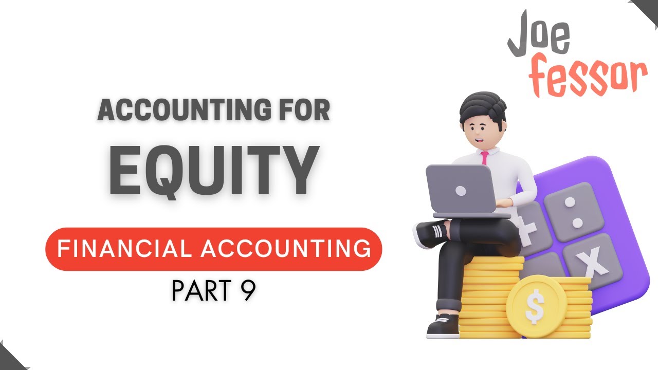 Accounting for Equity | Financial Accounting (Part 9/12) - YouTube