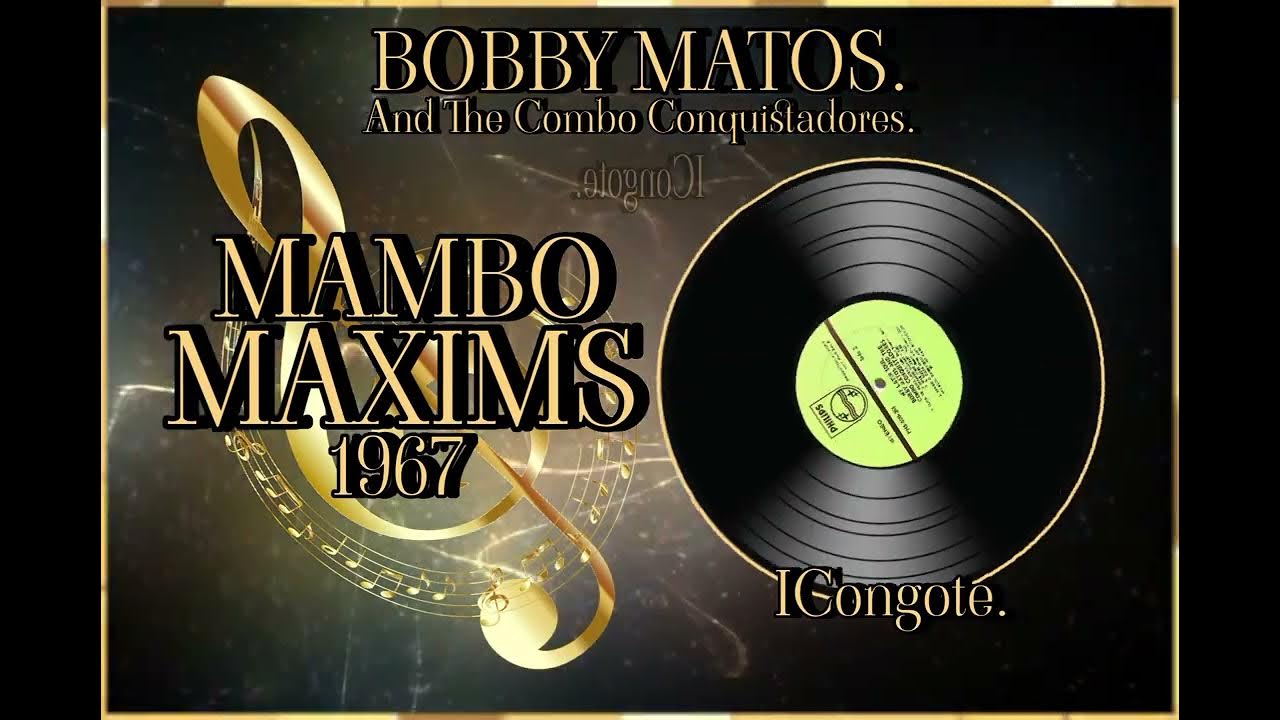 MAMBO MAXIMS (Mambo Maximo) BOBBY MATOS AND THE COMBO CONQUISTADORES - 1967. - YouTube