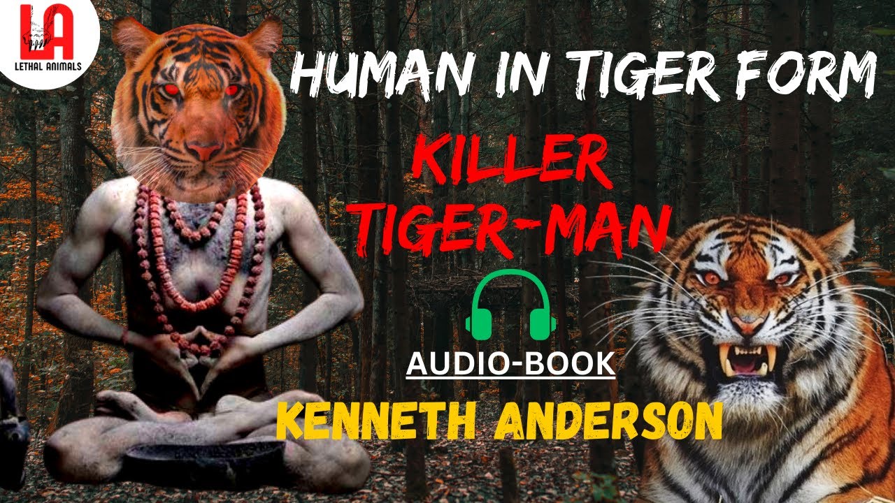 Haunting Of Killer Tiger-Man | Man-Eating Tiger | Kenneth Anderson ...