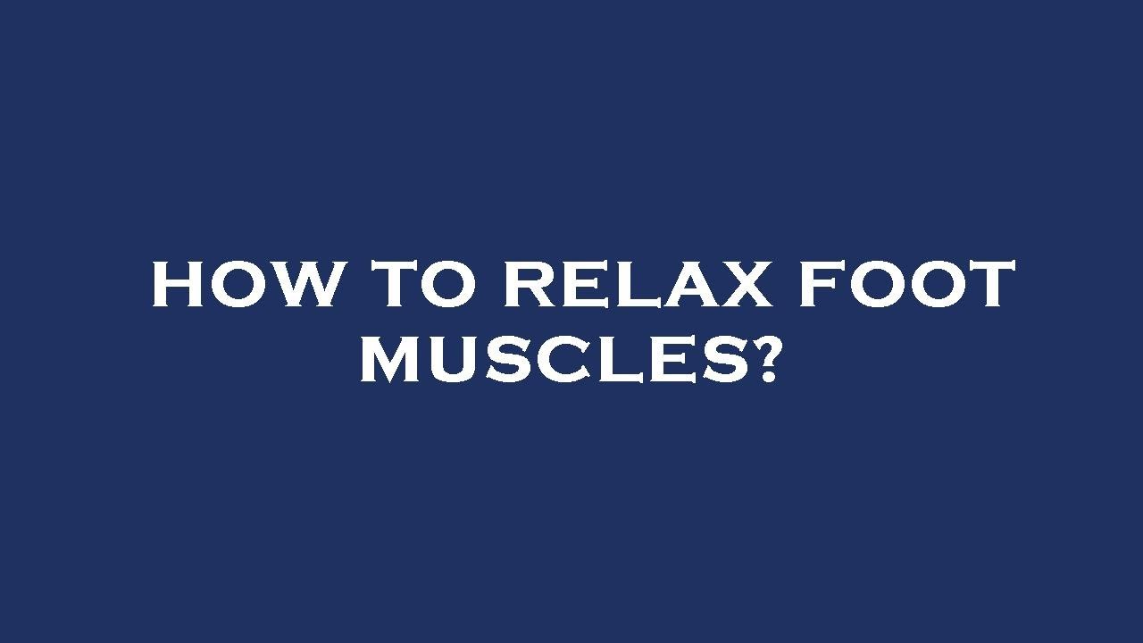 How to relax foot muscles? - YouTube