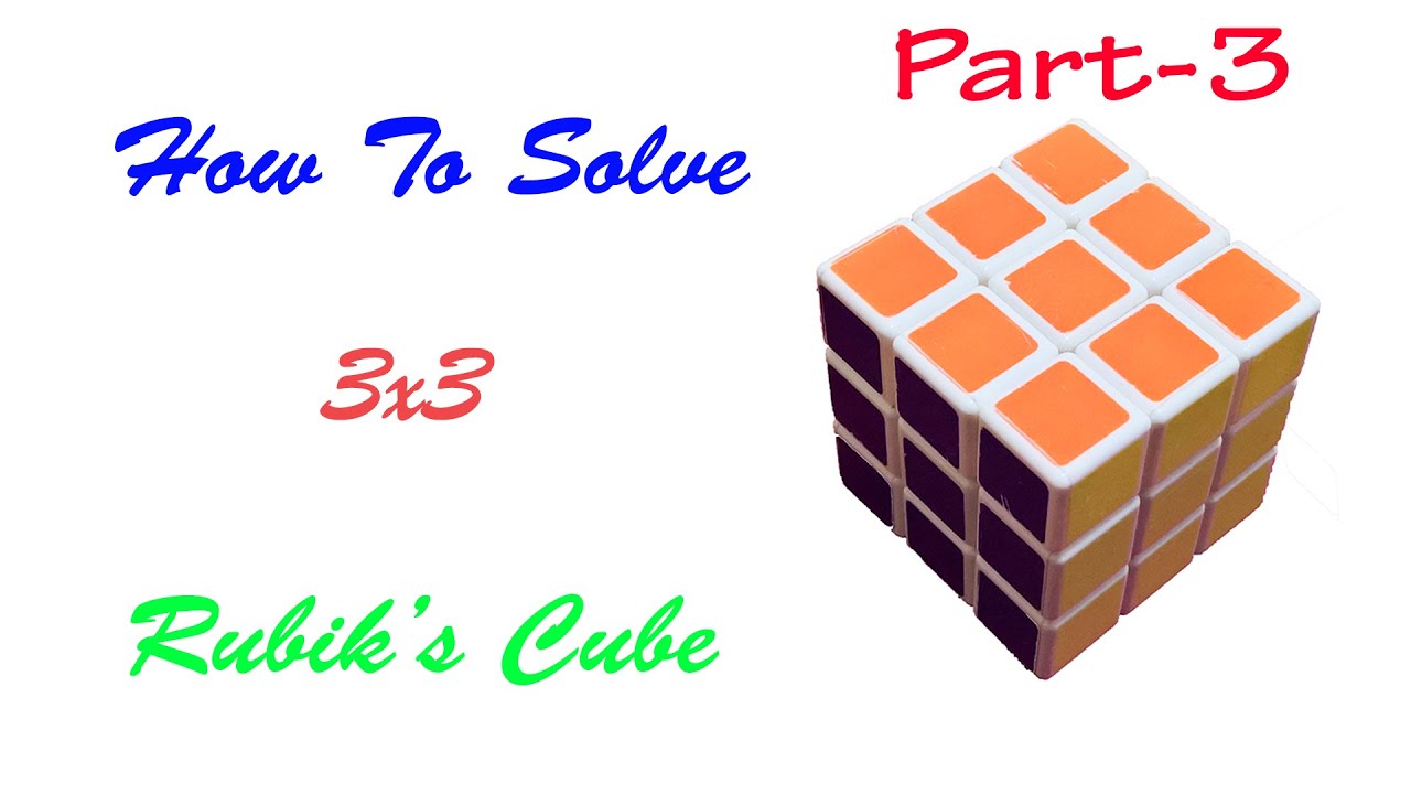 How to solve a 3x3 Rubik's cube|Beginner's Method[Part 03] - YouTube