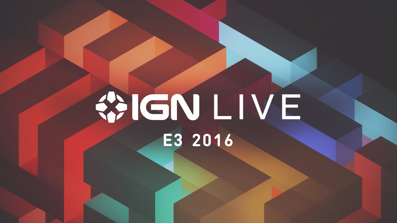 IGN Live: E3 2016 - Day 1 - YouTube
