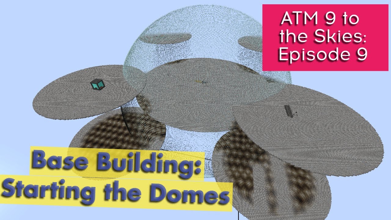Base Building - Starting the Domes | Episode 9 | ATM 9 to the Skies ...