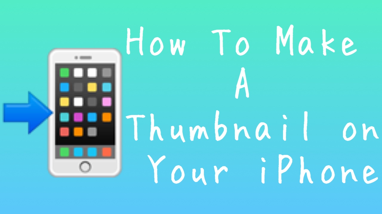 How To Make A Thumbnail On Your iPhone - YouTube