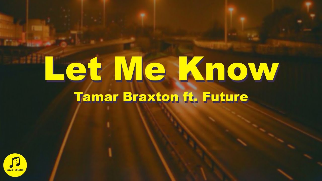 Tamar Braxton - Let Me Know (Lyrics) ft. Future - YouTube