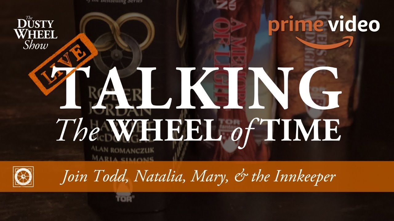 Live Talking The Wheel of Time TV on Amazon Prime w/Fandom at The Dusty ...