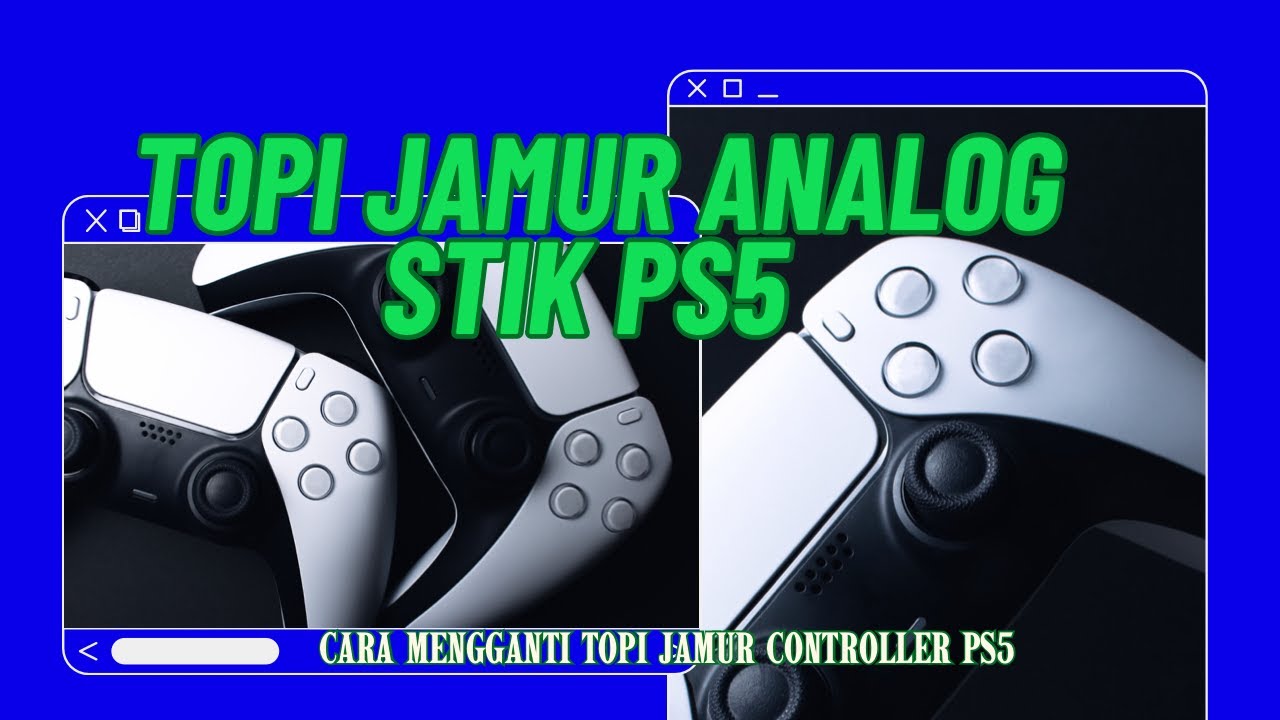 CARA MENGGANTI TOPI JAMUR ANALOG STIK PS5 || CONTROLLER PS5 - YouTube