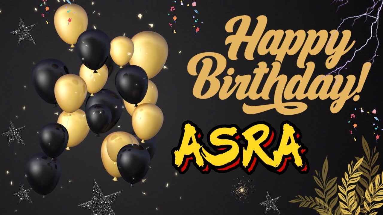 Happy Birthday Song with Name ASRA | Birthday Song with Your Name ...