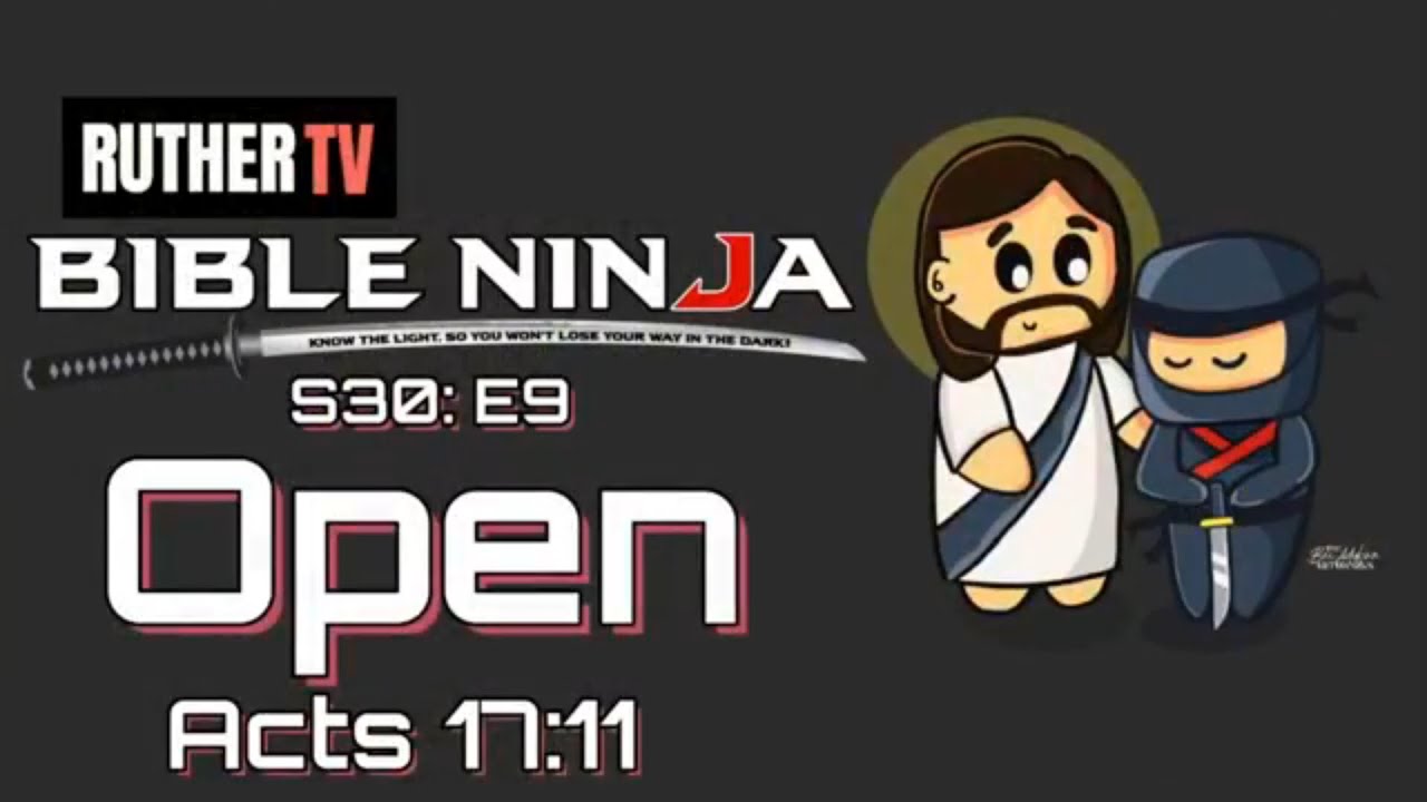 Open | Acts 17:11 | Bible Ninja S30:E9 - YouTube