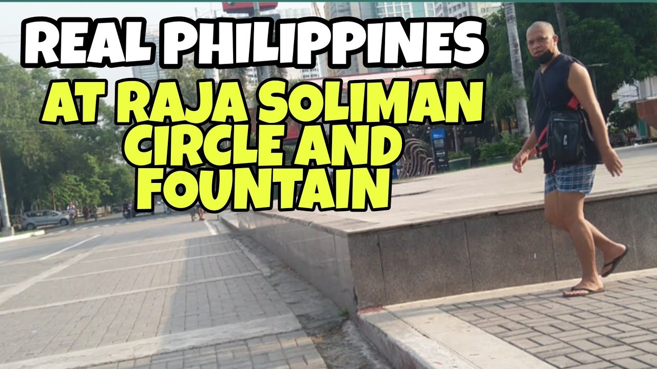 NICE WALK AT RAJA SOLIMAN CIRCLE AND FOUNTAIN IN MALATE MANILA ...