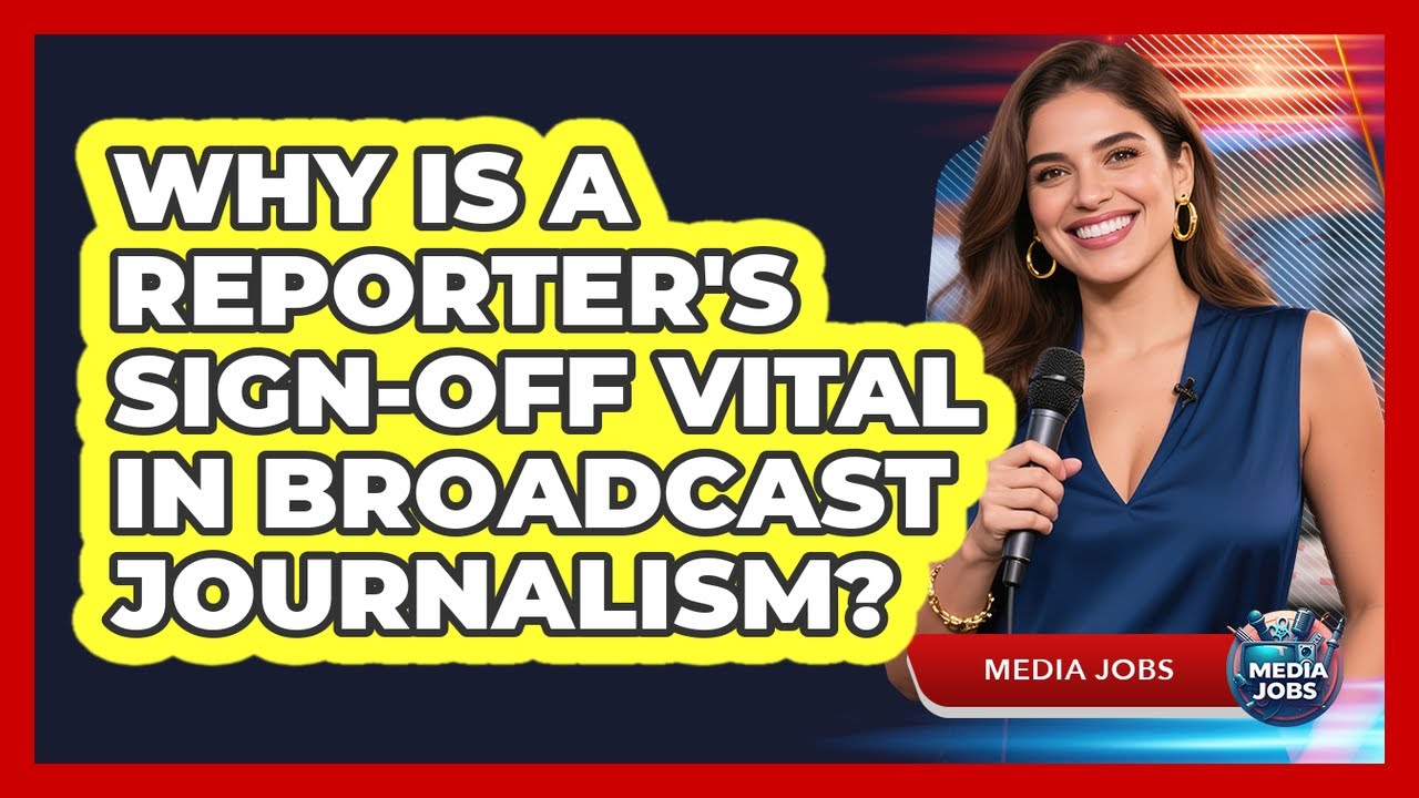 Why Is A Reporter's Sign-off Vital In Broadcast Journalism? - Media ...