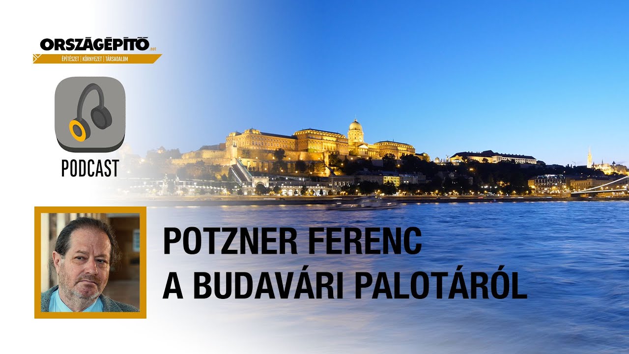 Potzner Ferenc a Budavári Palotáról | Podcast (Országépítő) - YouTube