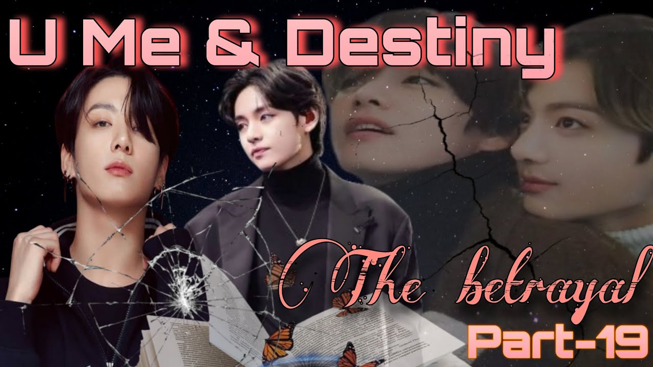 Betrayal 🥺🖤 u me & destiny 🖤 part-19 🖤 taekook bl love story # ...