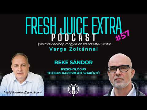 Fresh Juice Extra: Beke Sándor (2026. június 28.)  | 57. adás  #FreshJuiceExtra #podcast
