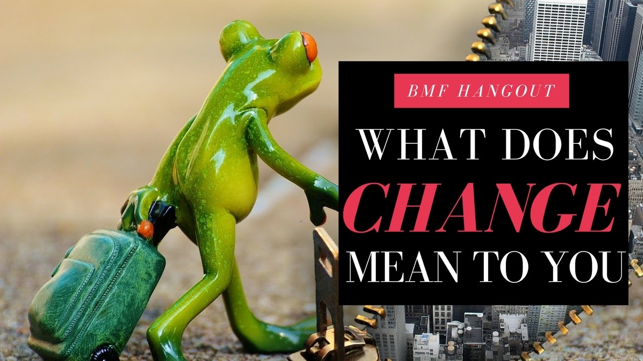 What Does Change Mean To You YouTube what-does-change-mean-to-you-youtube