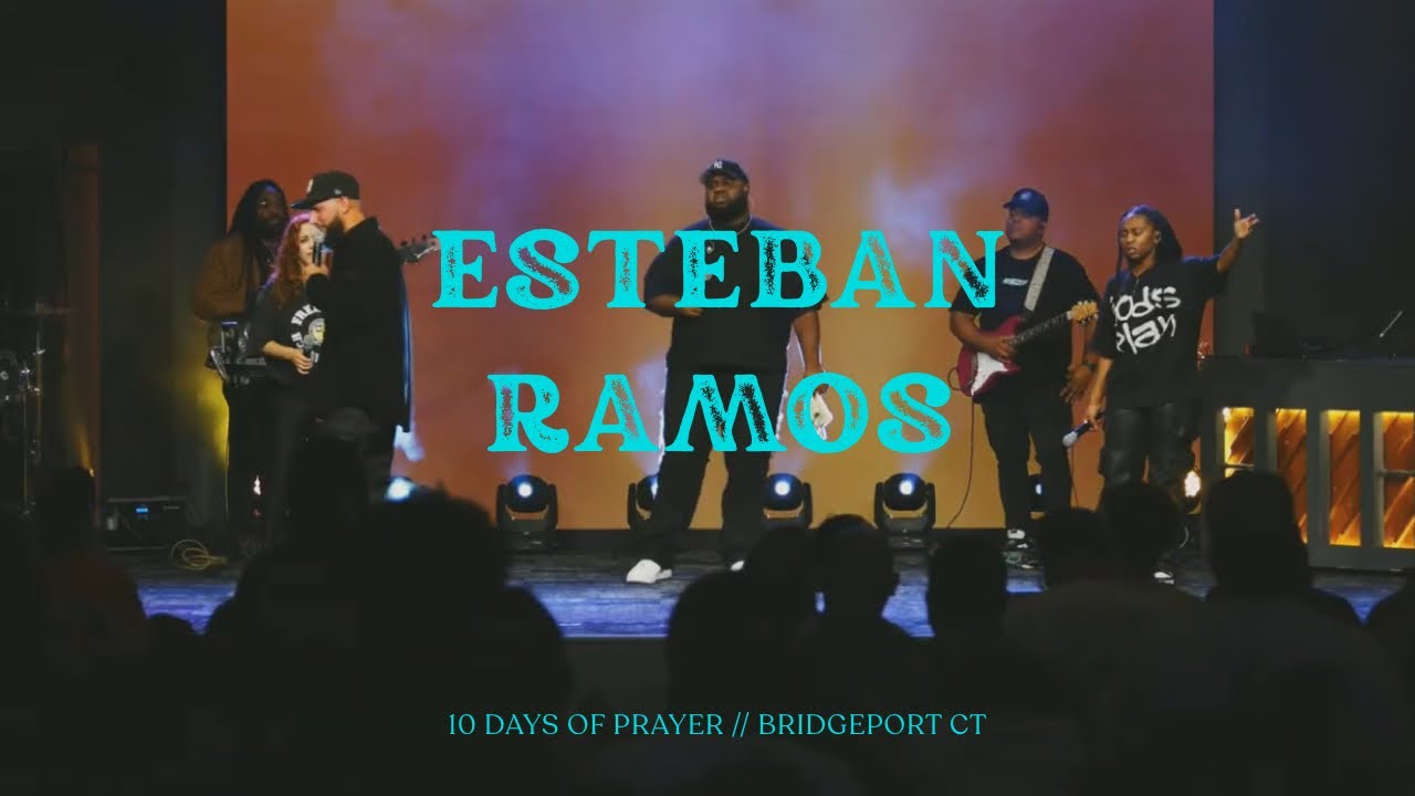 ESTEBAN RAMOS // 10 days of Prayer Bridgeport CT // - YouTube