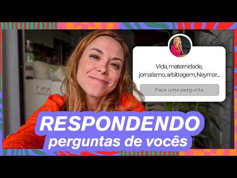O QUE ACHO DO NEYMAR APOSENTAR? VOU SER MÃE? ARBITRAGEM BRASILEIRA É RUIM? INÍCIO NO JORNALISMO E +