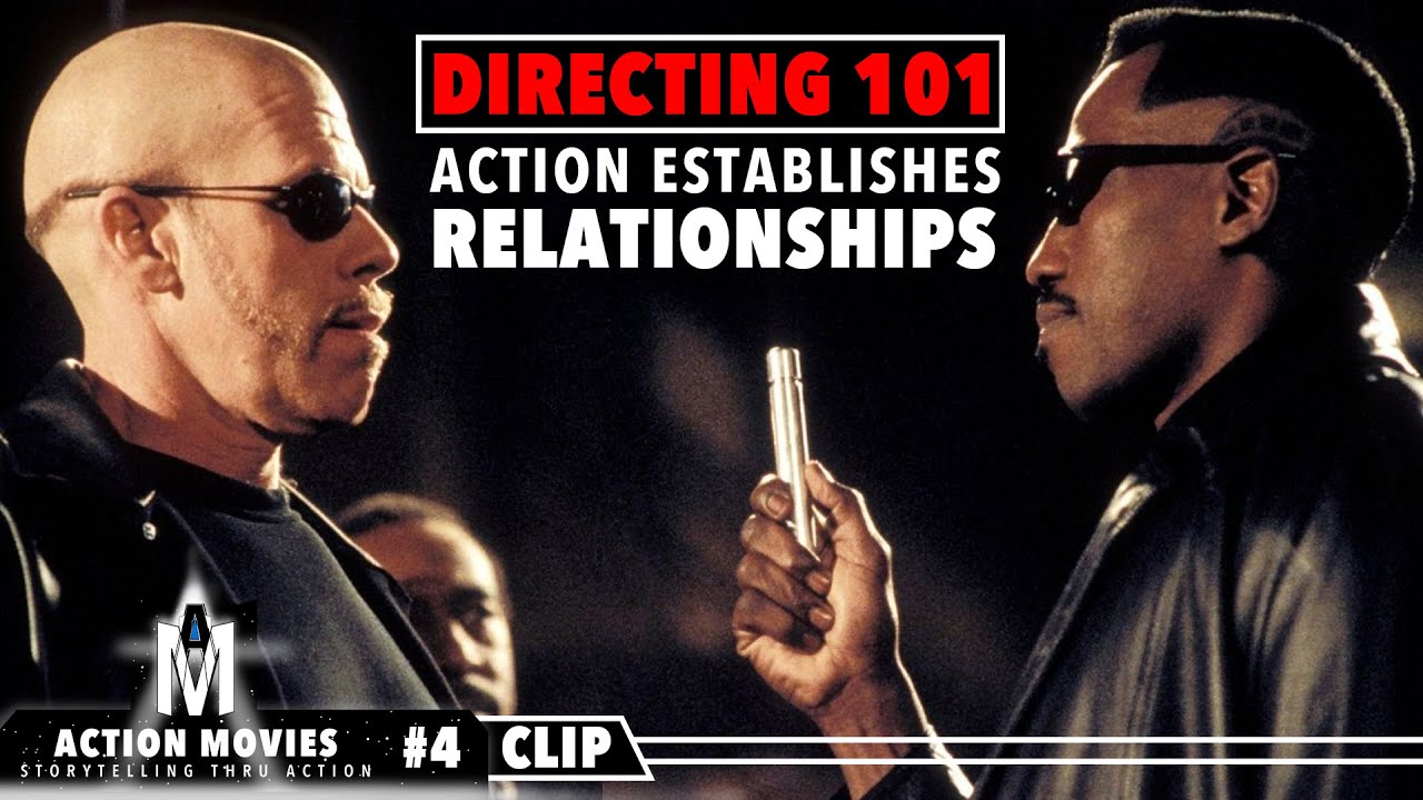 Directing 101: Action Establishes Relationships | Action Movies Episode ...