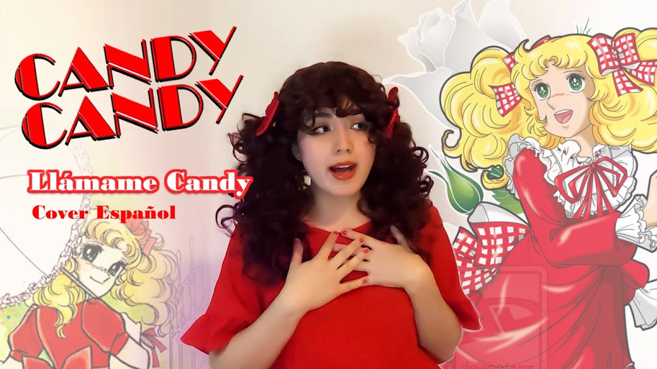 Llámame Candy ( "Si me buscas tu a mi" Candy Candy Opening Español) MONCHERRY COVER - YouTube