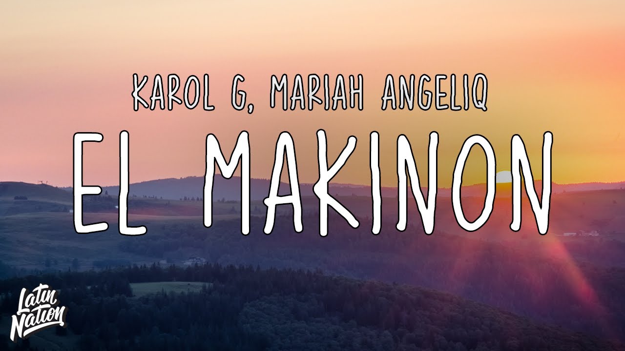 KAROL G, Mariah Angeliq - EL MAKINON [Lyrics/Letra] - YouTube