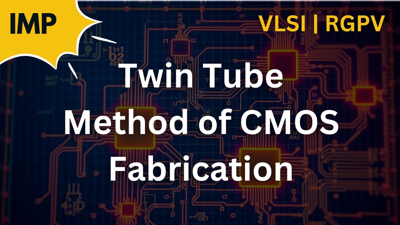 Twin Tube Method of CMOS Fabrication | VLSI | Unit 5 | With Notes (IMP ...