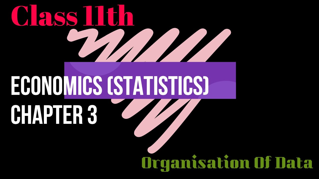 Class 11 Economics Statistics Chapter 3 Organisation Of Data | With ...