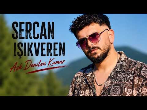 Sercan Işıkveren - Aşk Denilen Kumar