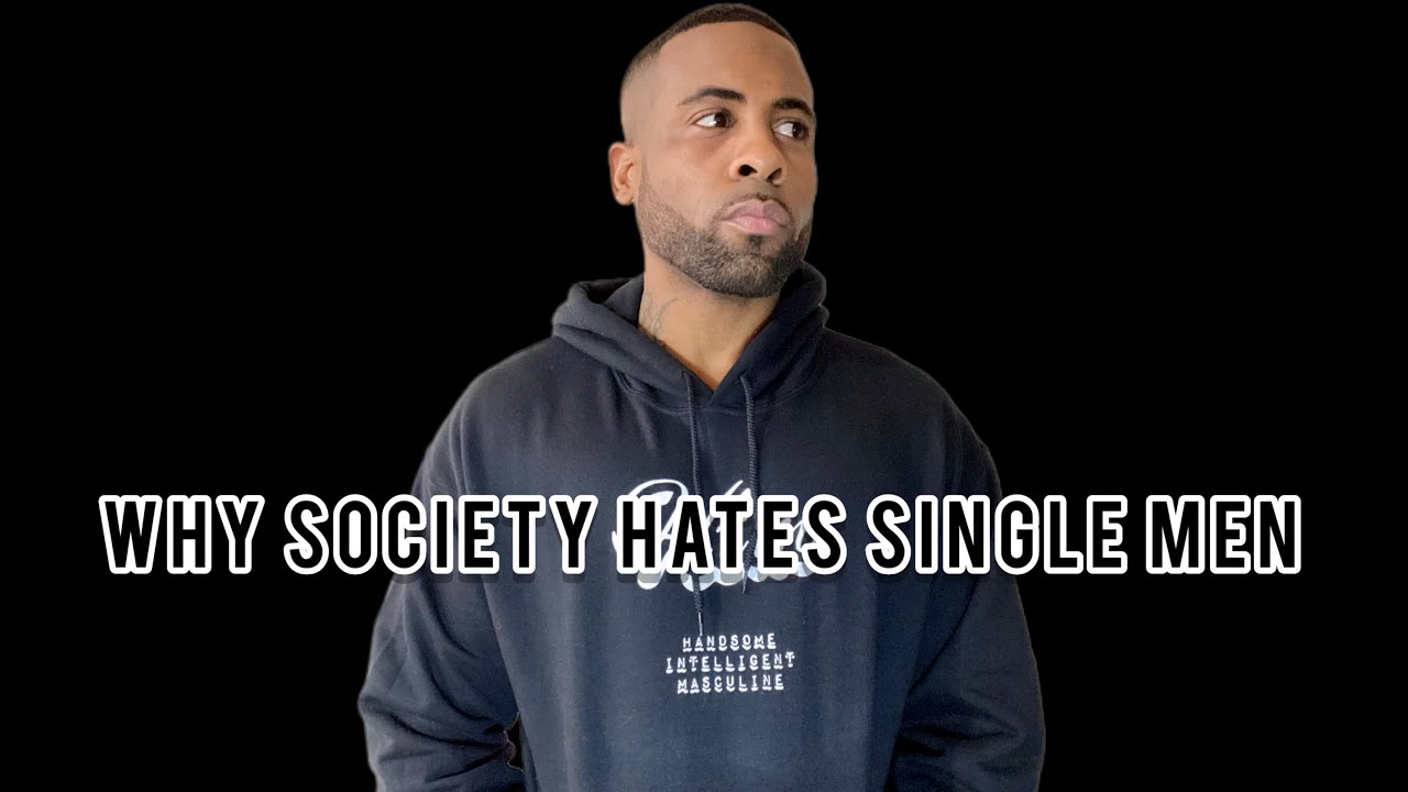 Why Society Hates Single Men | They Can’t Control You - YouTube