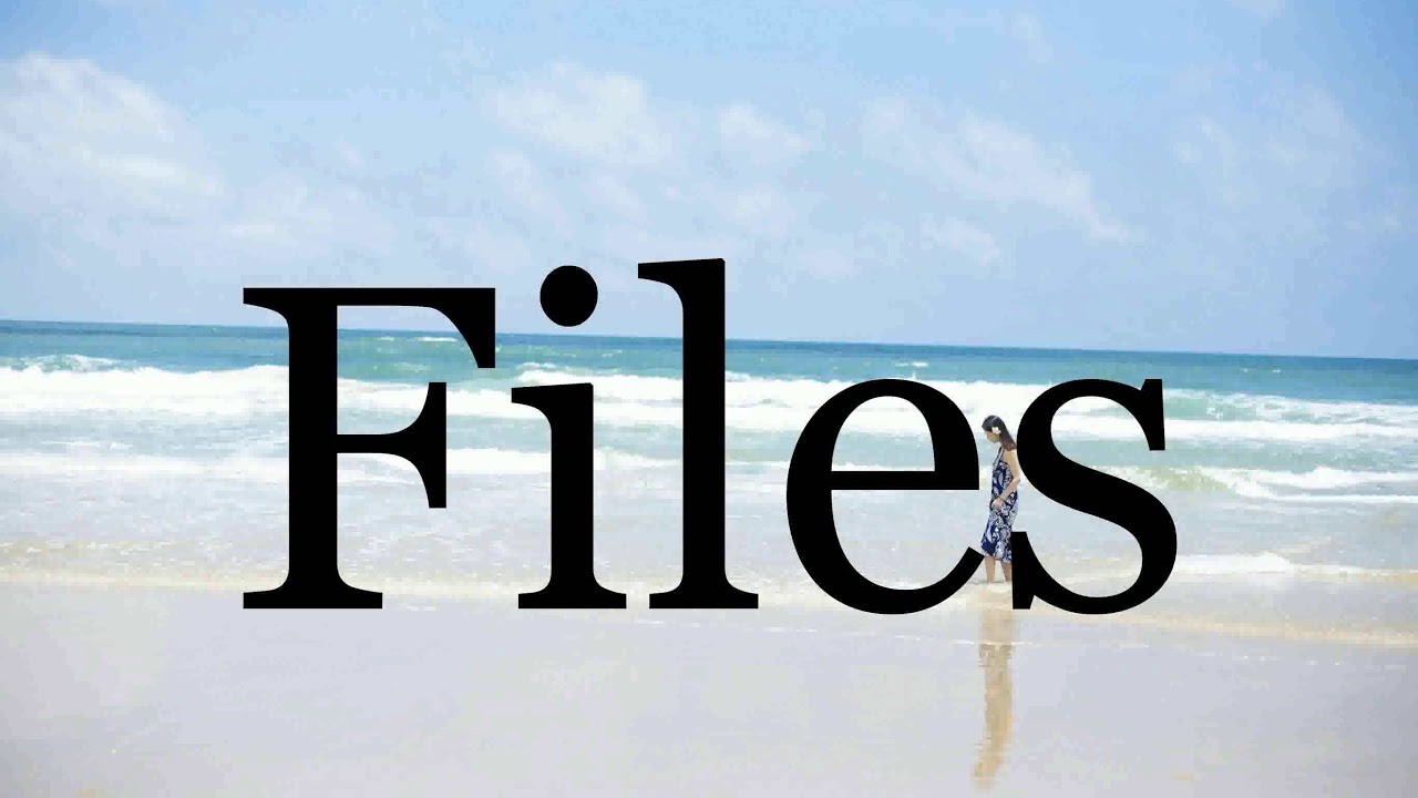 How To Pronounce Files🌈🌈🌈🌈🌈🌈Pronunciation Of Files - YouTube