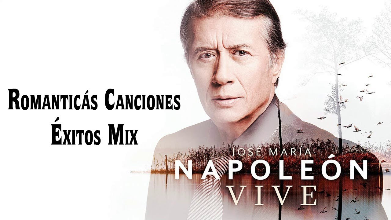 JOSÉ MARÍA NAPOLEON Sus Mejores Canciones - JOSÉ MARÍA NAPOLEON 30 ...