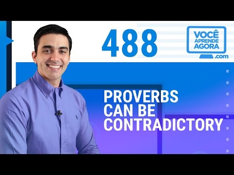 AULA DE INGLÊS Provérbios em inglês podem ser contraditórios
