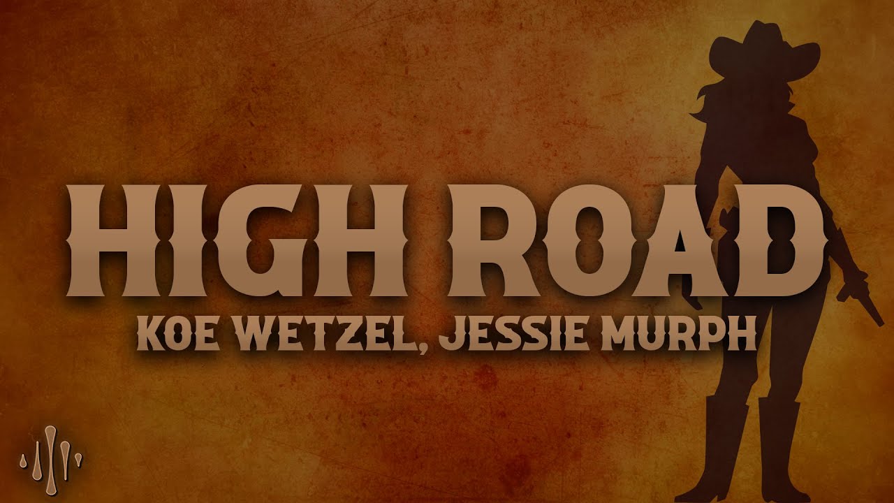 Koe Wetzel & Jessie Murph - High Road (Lyrics) - YouTube