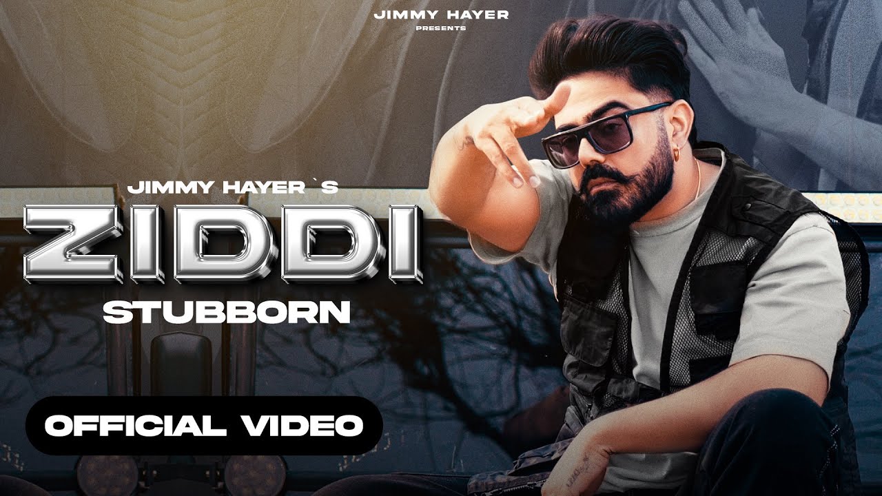 ZIDDI ( OFFICIAL VIDEO ) JIMMY HAYER | ITS FATEH | ISHMANN | RAMBO ...