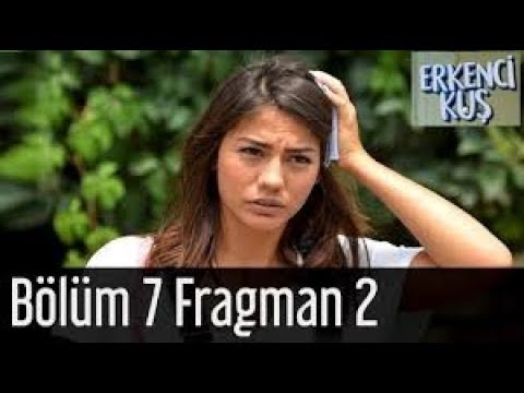 Erkenci Kuş 7.Bölüm 2.Fragmanı HD