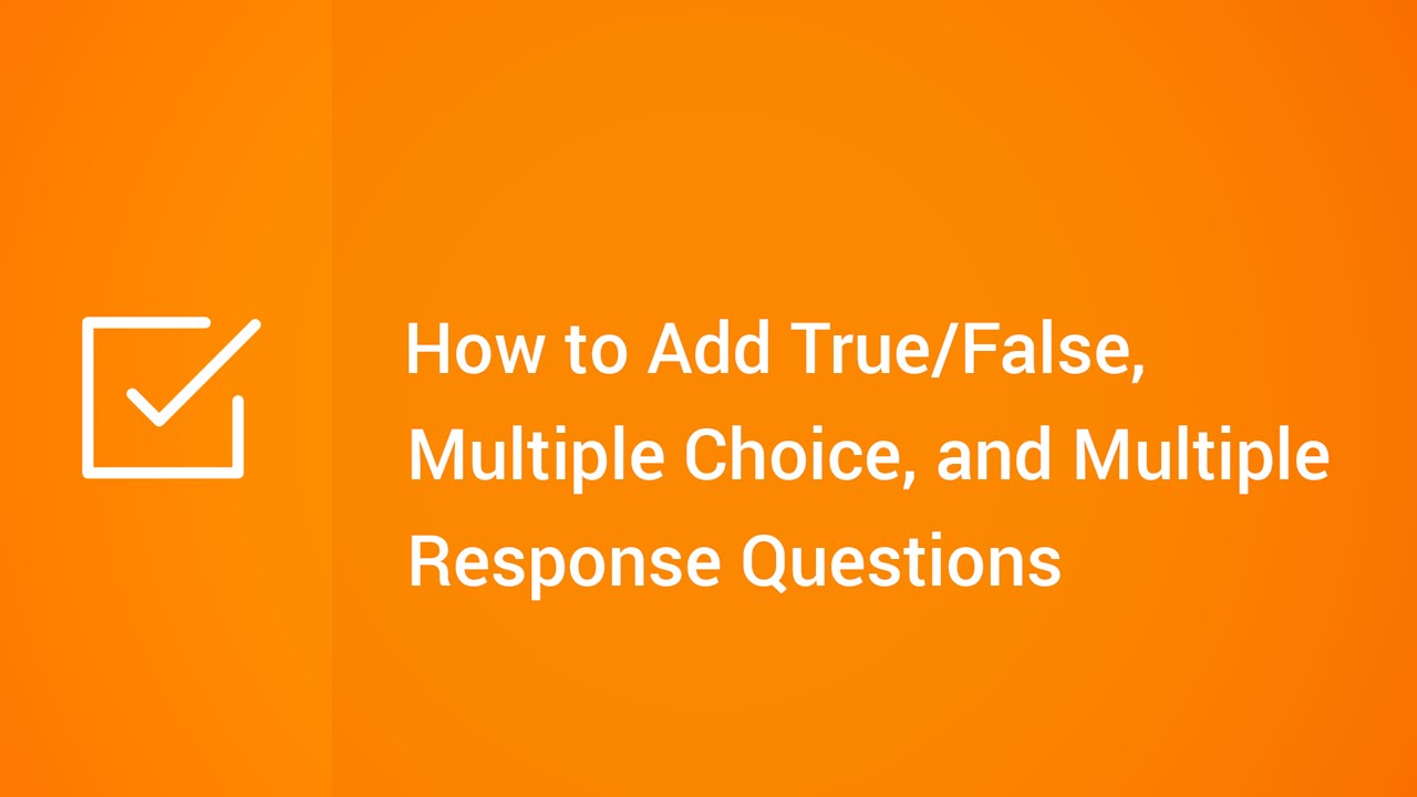 How To Add True False Multiple Choice And Multiple Response Questions how-to-add-true-false-multiple-choice-and-multiple-response-questions