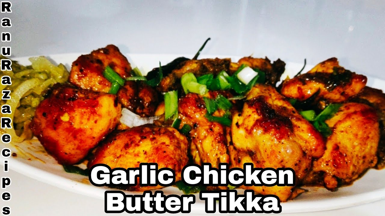Garlic Chicken Butter Tikka Recipe!! Restaurant Style Garlic Butter ...