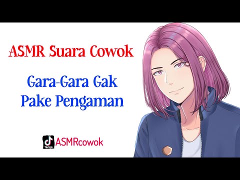 Dimarahin Karena Gak Pake Pengaman - ASMR Cowok Boyfriend | asmr suara cowok