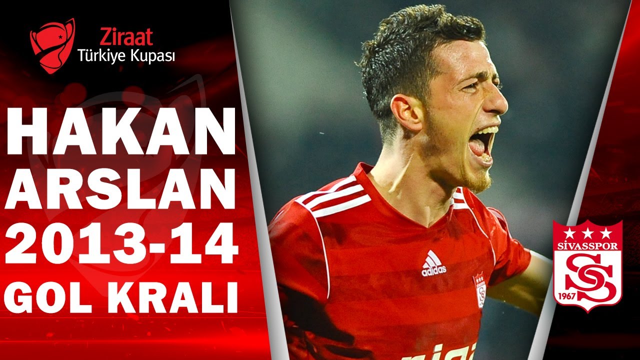 Sivasspor Hakan Arslan Ziraat Türkiye Kupası 2013-2014 Sezonu Gol Kralı - YouTube