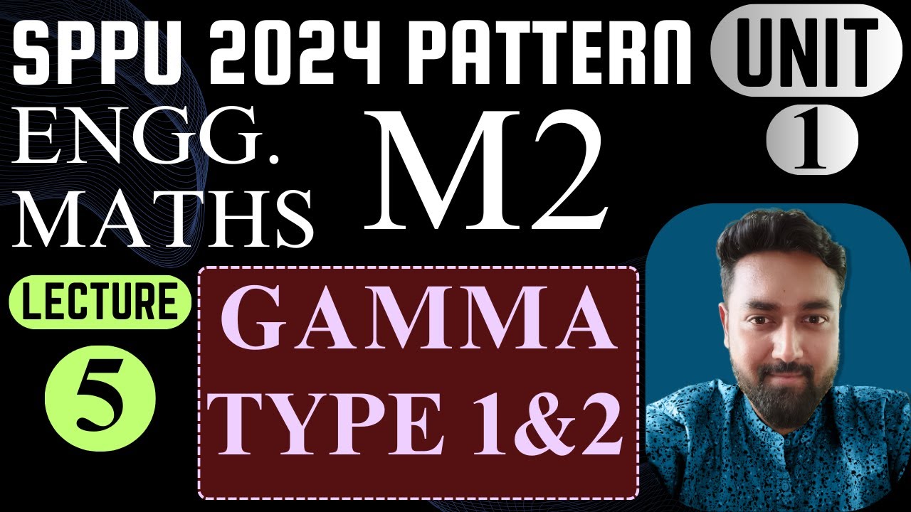 UNIT 1 | LECTURE 5 | GAMMA FUNCTION TYPE 1 & 2 | SPPU 2024 PATTERN - YouTube
