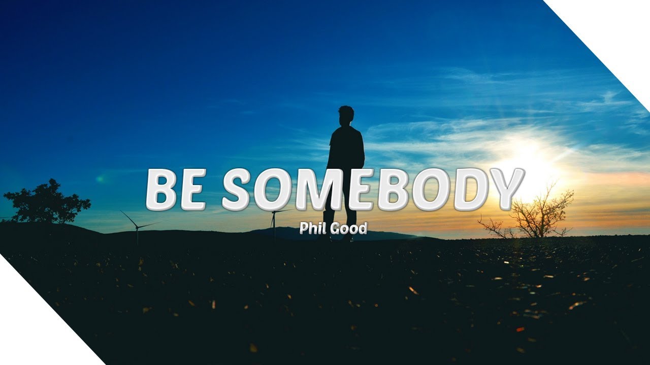 Phil Good - Be Somebody (Letra/Legendado) - YouTube