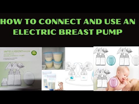 HOW TO CONNECT AND USE AN ELECTRIC BREAST PUMP