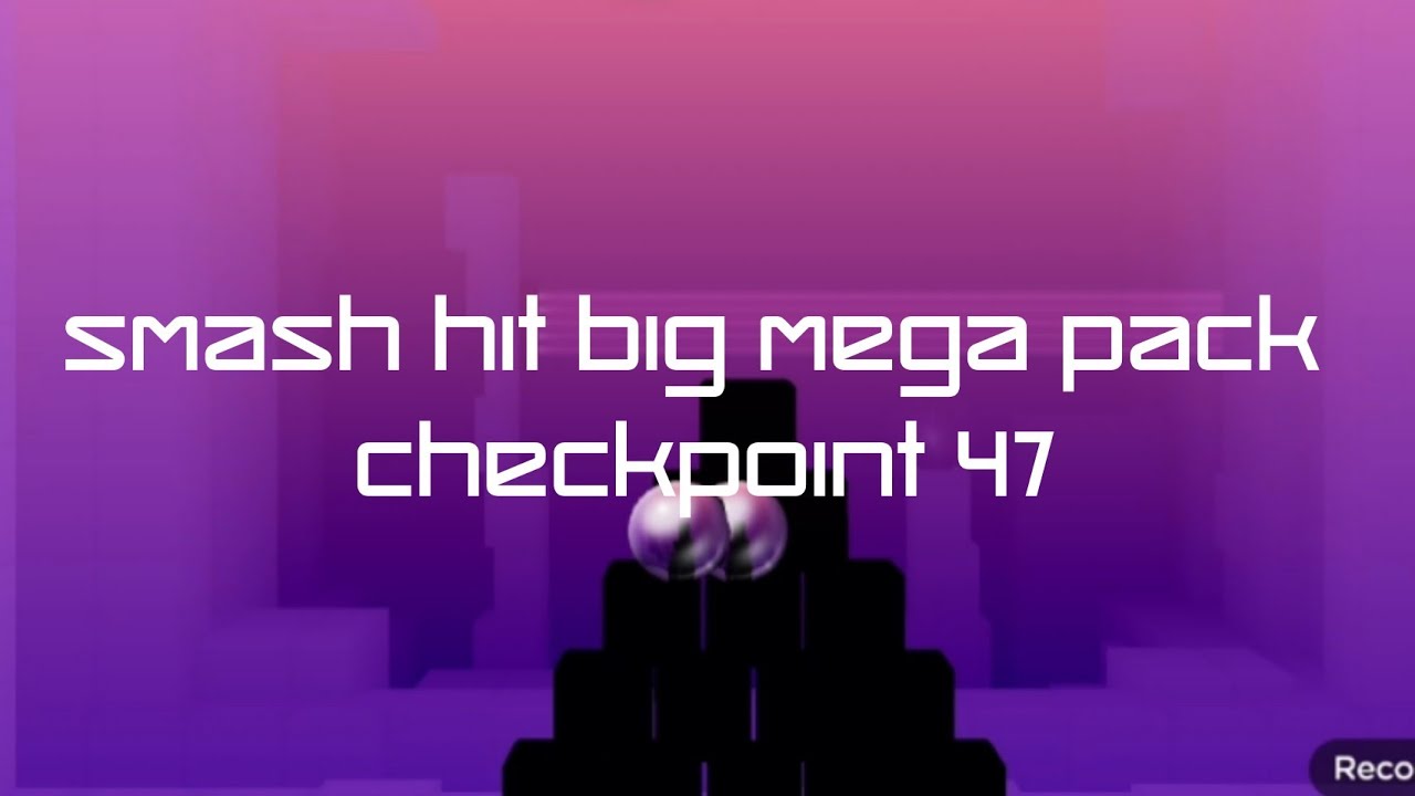 Smash Hit Big Mega Pack - Checkpoint 47 - YouTube