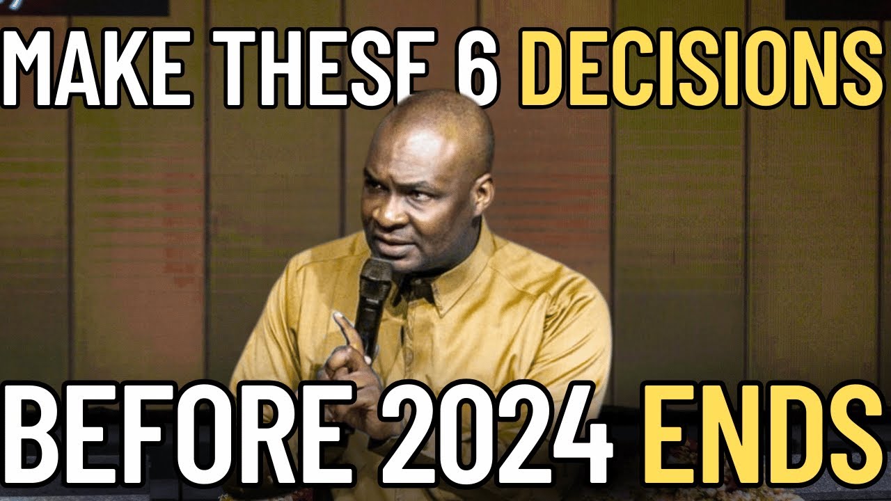 Make These 6 Life Changing Decisions for Success Before The End Of 2024 ...