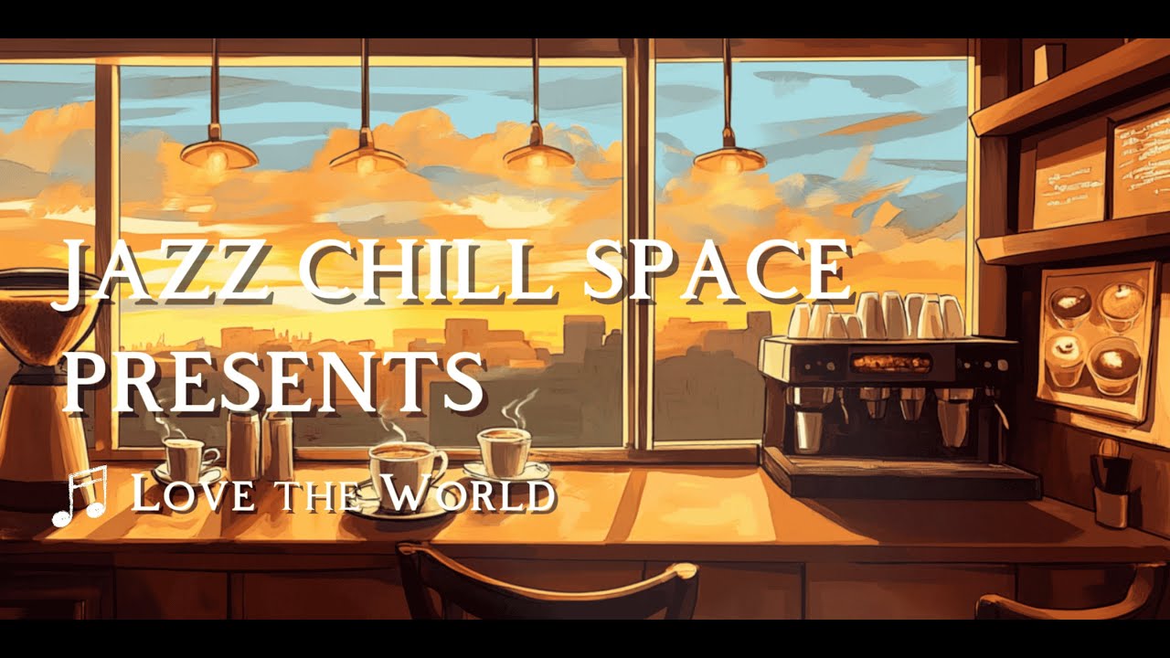 JAZZ CHILL SPACE BGM Channel - Love the World (Official Music Video ...
