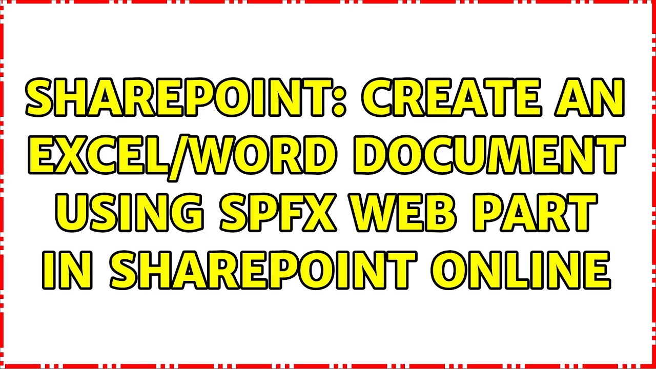 Sharepoint: Create an excel/word document using SPFX web part in ...