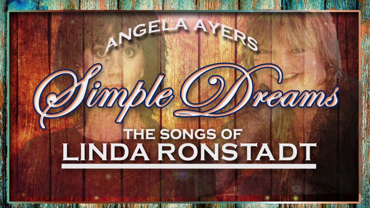Simple Dreams: The Songs of Linda Ronstadt starring Angela Ayers at ...